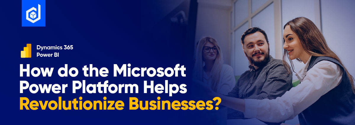 Microsoft Power Platform Helps Revolutionize Businesses